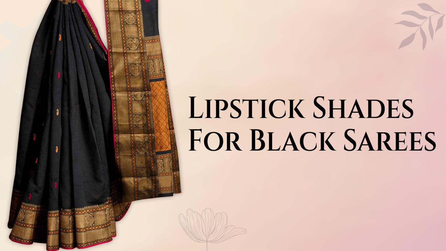 Best Lipstick Shades to Wear with a Black Saree – Naachiyars